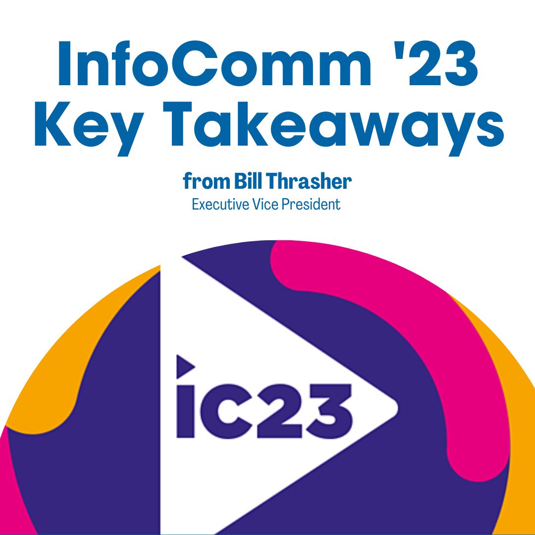 InfoComm 2023 — Three Key Takeaways - AV-Tech Media Solutions InfoComm 2023 — Three Key Takeaways - AV-Tech Media Solutions
